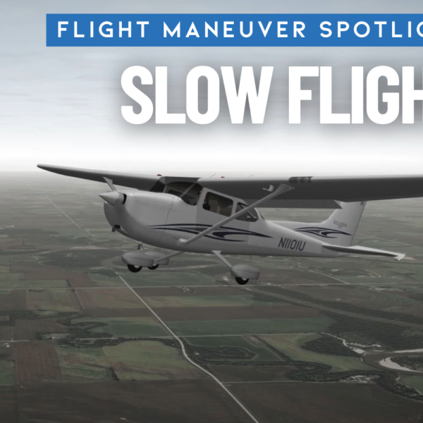 Flight Maneuver Spotlight: Slow Flight : Flight Training Central