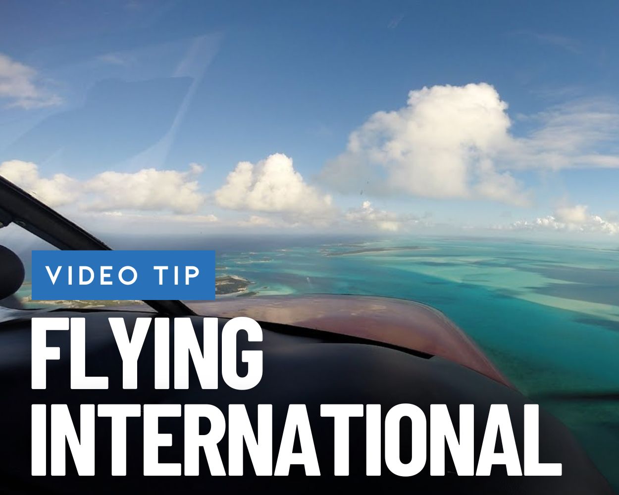 Video tip: Flying internationally (FARs, flight planning, eAPIS and US ...