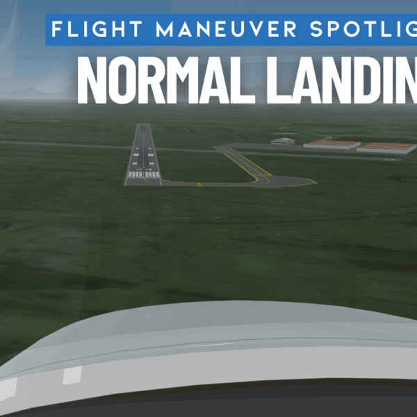 Flight Maneuver Spotlight: Normal Landings : Flight Training Central