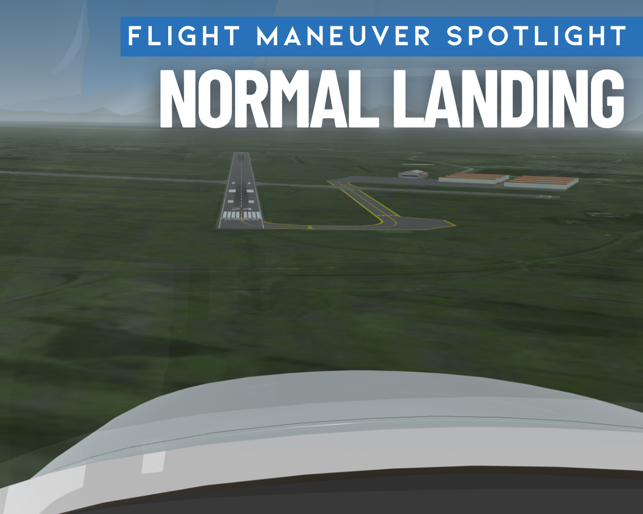 Flight Maneuver Spotlight: Normal Landings : Flight Training Central