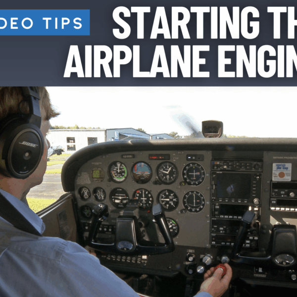 Video Tip: Starting the Airplane Engine : Flight Training Central