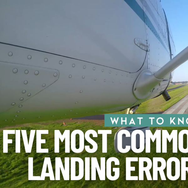 Overcoming The Five Most Common Landing Errors Flight Training Central