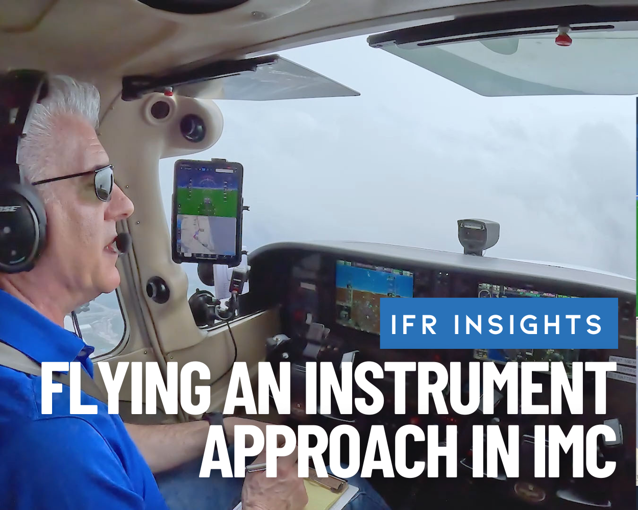 IFR Insights Episode 1: Flying an Instrument Approach in IMC with ...