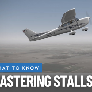 Mastering Stalls: How to Recognize, Prevent, and Recover Safely ...