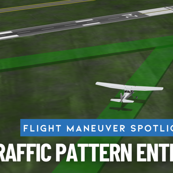 Flight Maneuver Spotlight: Traffic Pattern Entry Procedures : Flight ...