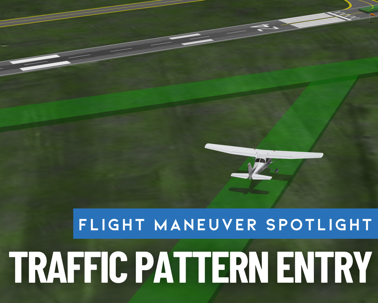 Flight Maneuver Spotlight: Traffic Pattern Entry Procedures : Flight ...