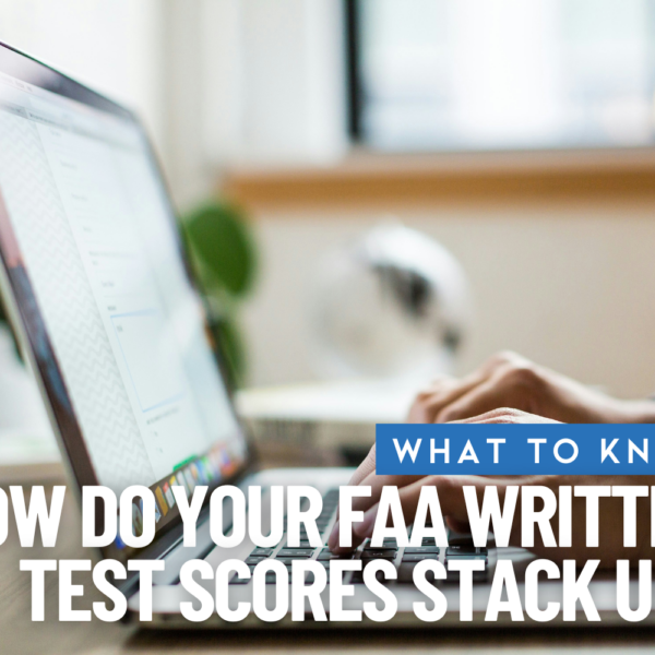 How Do Your FAA Written Test Scores Stack Up? : Flight Training Central