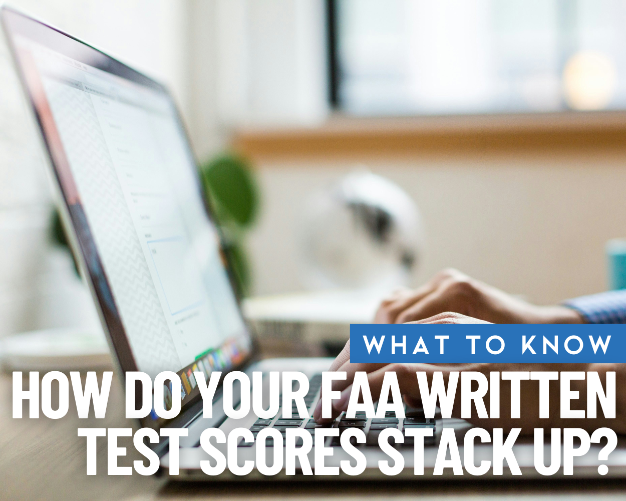 How Do Your FAA Written Test Scores Stack Up? : Flight Training Central