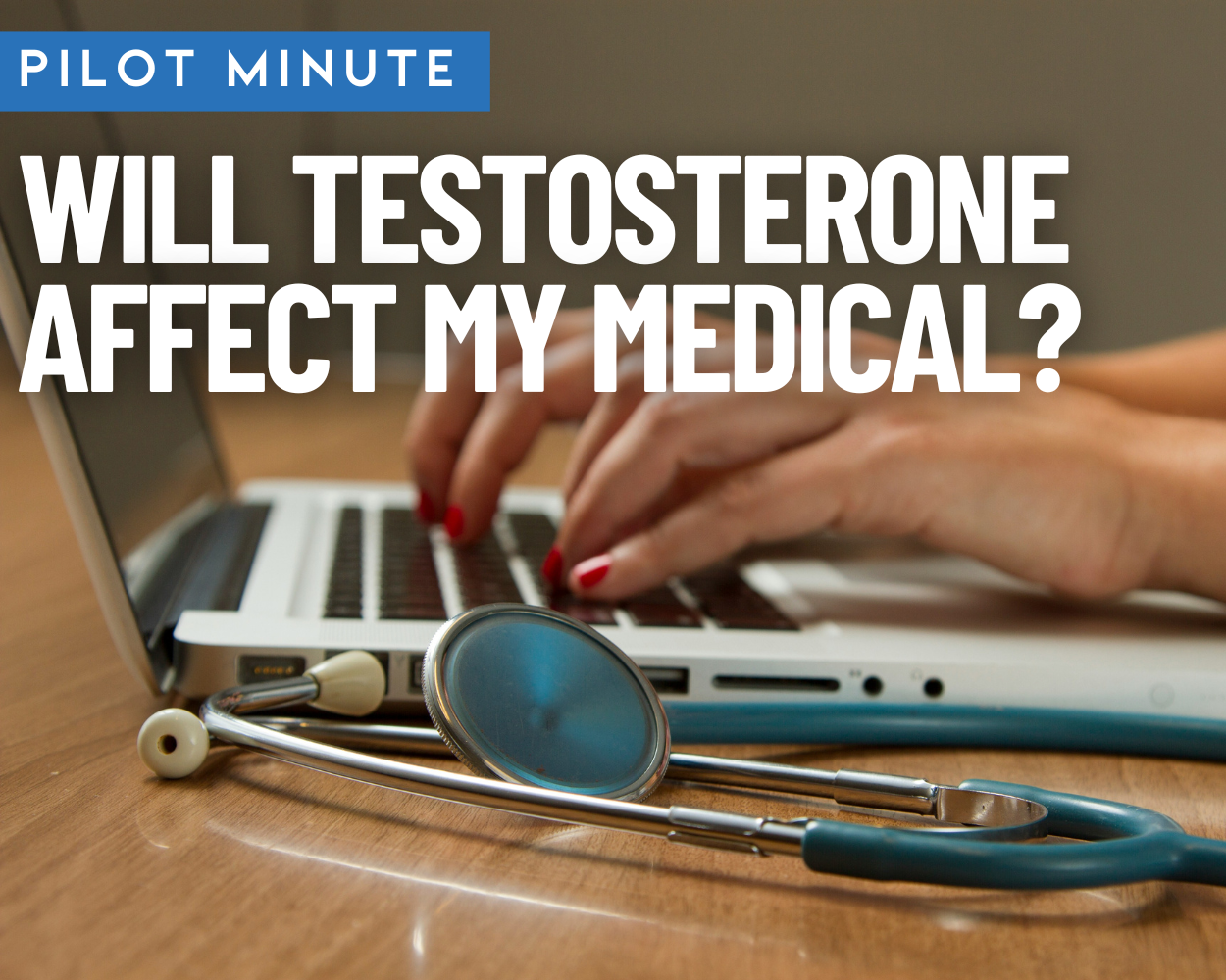 FAA Pilot Minute Video: Will Prescribed Testosterone Affect My Medical ...