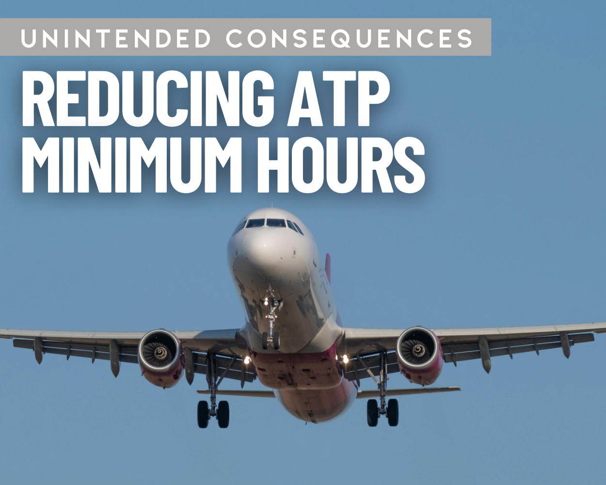 Unintended Consequences of Reducing ATP Minimum Hours : Flight Training ...