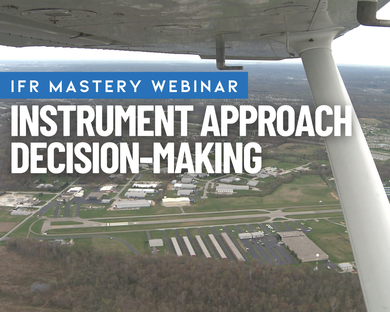 Upcoming Webinar: Instrument Approach Decision-Making—IFR Mastery Live ...